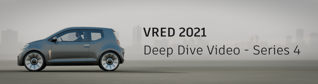 Autodesk VRED 2021 Deep Dive – Series 4