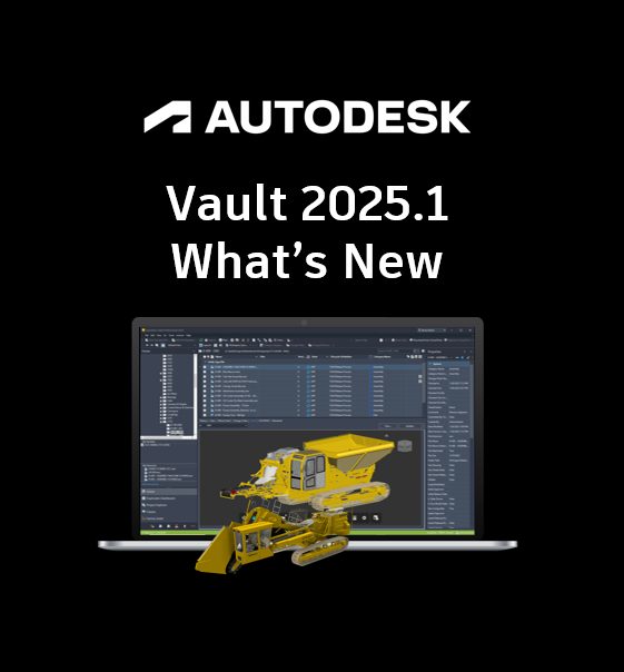 Autodesk Vault 2025.1 What's New - Under the Hood - All things PDM and PLM